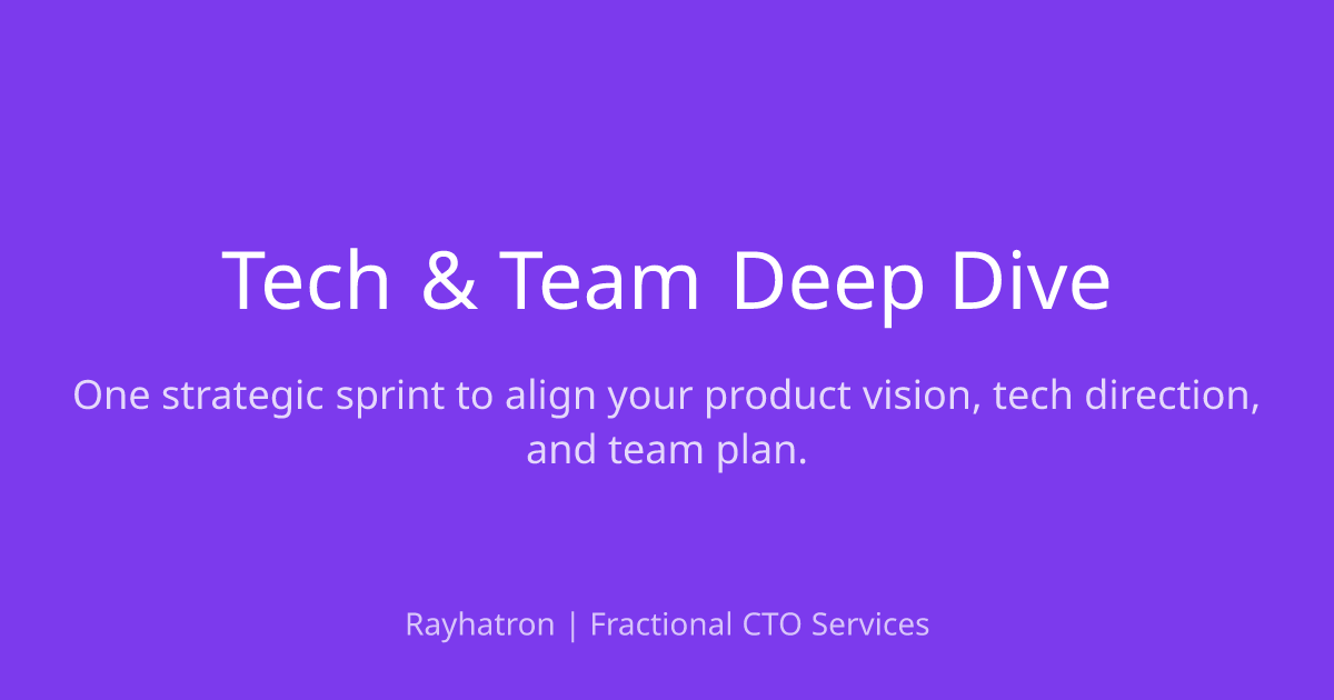 Tech & Team Deep Dive | Rayhatron Fractional CTO Services